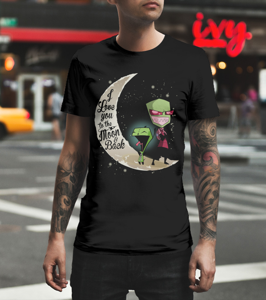I Love You To The Moon And Back Gir And Invader Zim Moon T-Shirt