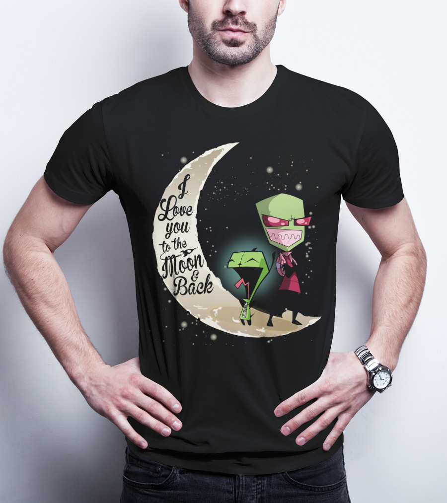 I Love You To The Moon And Back Gir And Invader Zim Moon T-Shirt