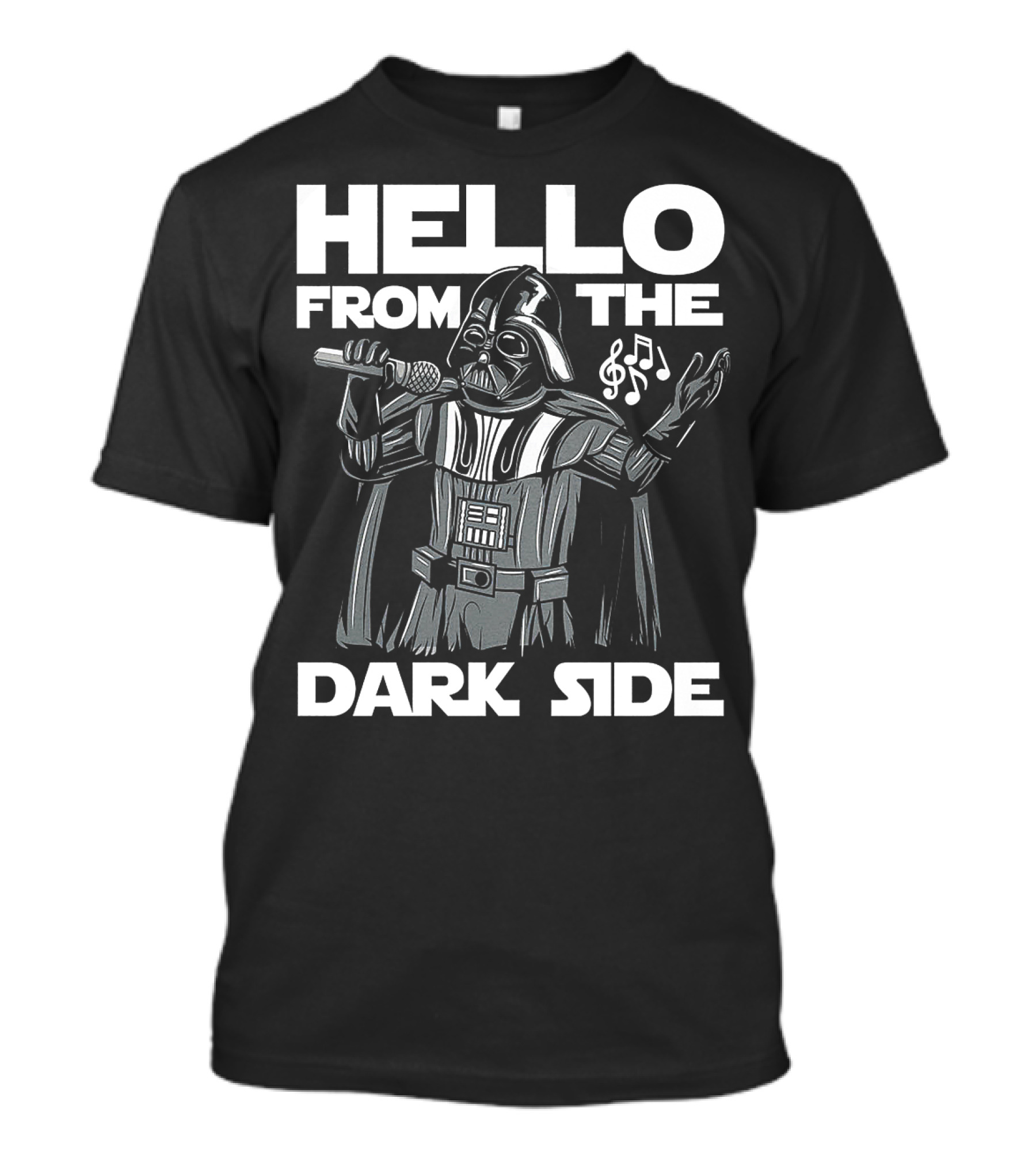 Hello From The Dark Side Darth Vader Star Wars Singing Microphone Musical Notes T-Shirt