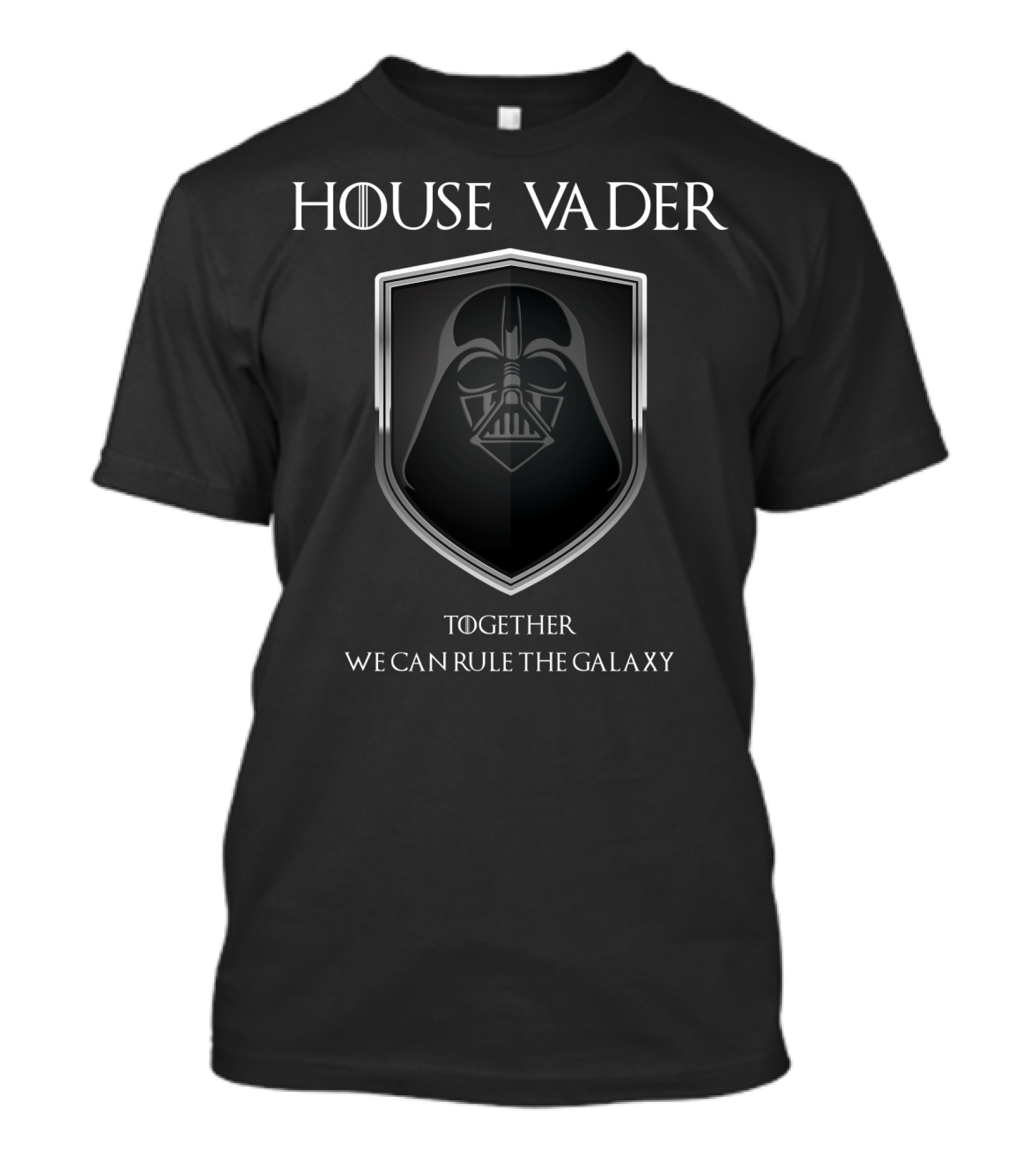 House Vader Together We Can Rule The Galaxy Darth Vader Star Wars T-Shirt