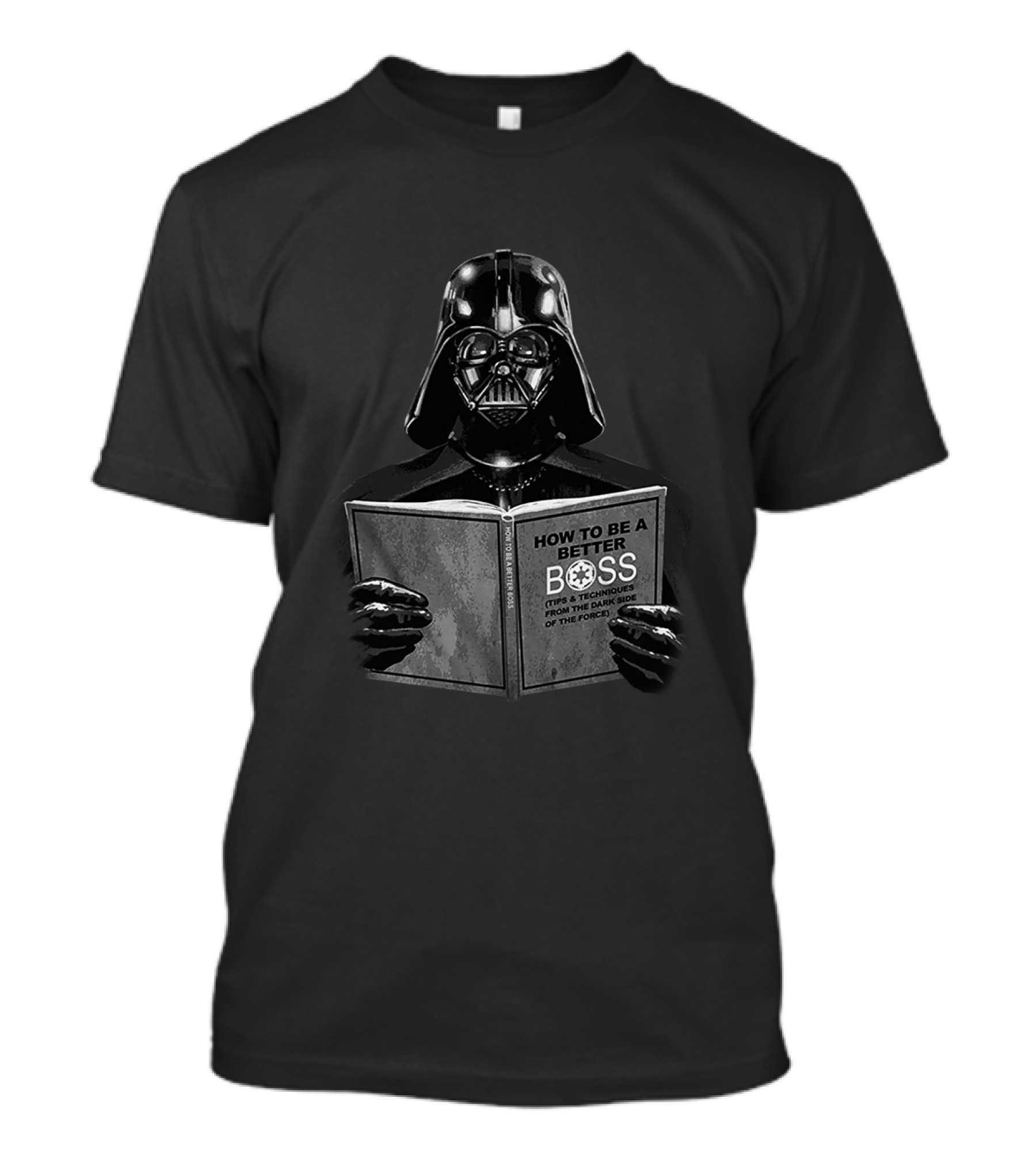 How To Be A Better Boss 7 Techniques From The Dark Side Of The Force Darth Vader Star Wars T-Shirt