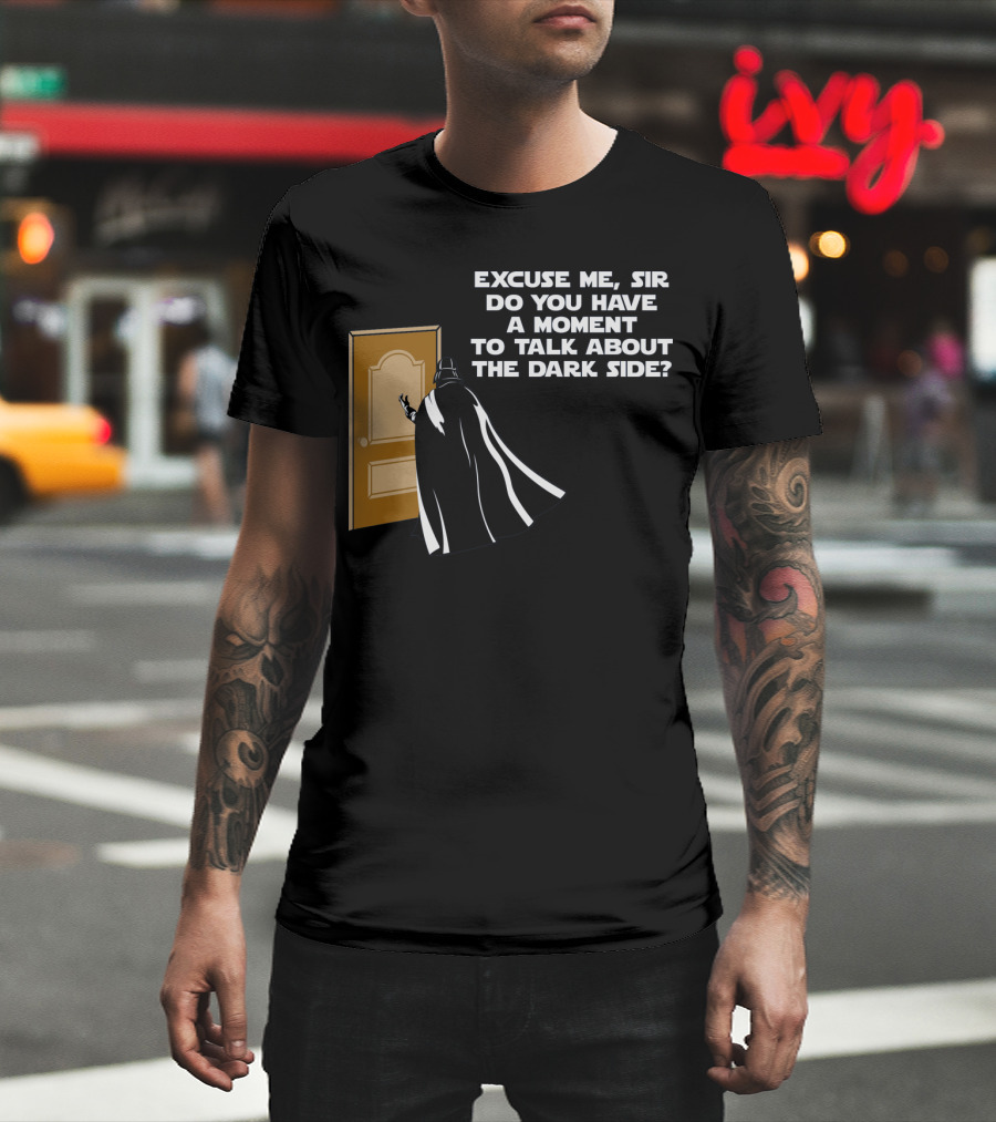 Excuse Me Sir Do You Have A Moment To Talk About The Dark Side Door Knock T-Shirt