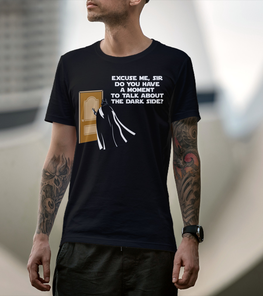 Excuse Me Sir Do You Have A Moment To Talk About The Dark Side Door Knock T-Shirt