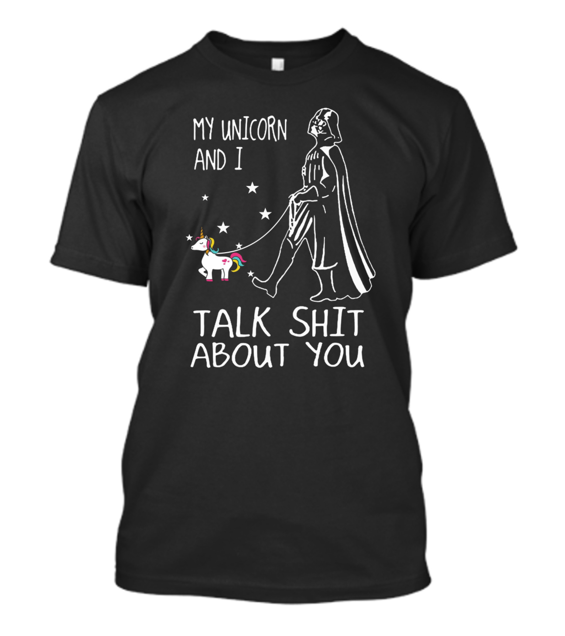 My Unicorn And I Talk Sh*t About You Darth Vader Star Wars T-Shirt