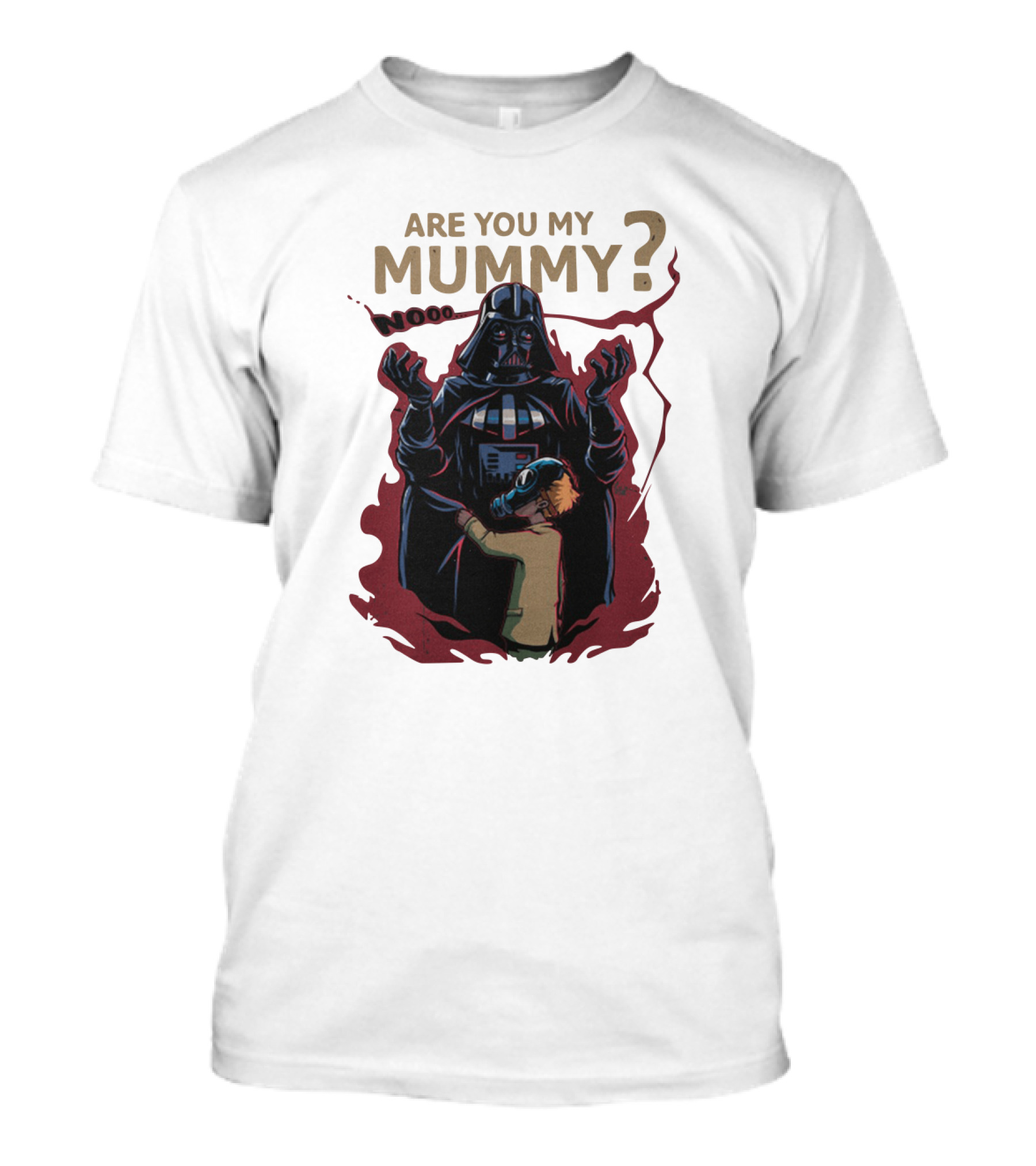 Are You My Mummy Darth Vader Star Wars Noooo T-Shirt