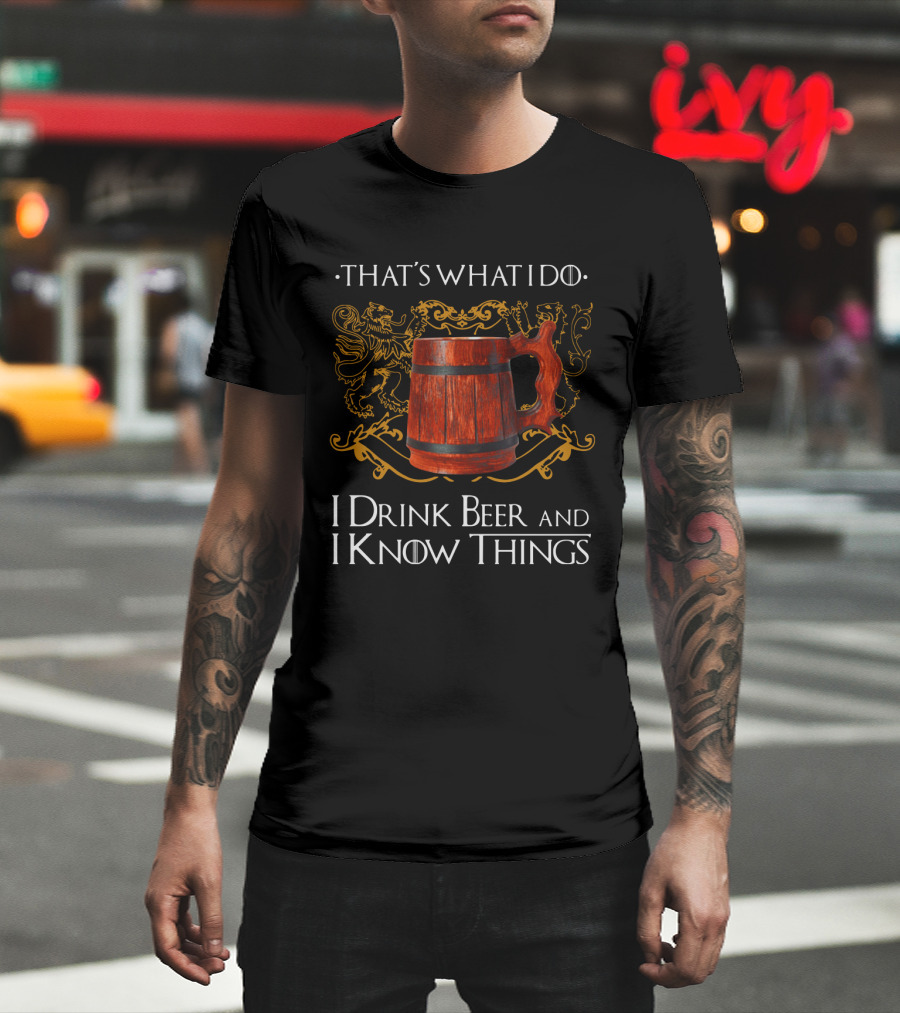 That's What I Do I Drink Beer And I Know Things Lion Crest Mug T-Shirt