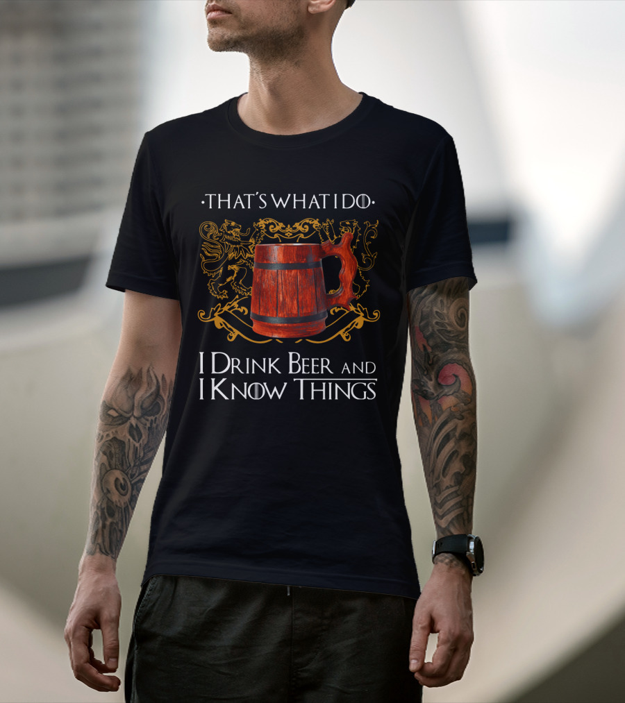 That's What I Do I Drink Beer And I Know Things Lion Crest Mug T-Shirt