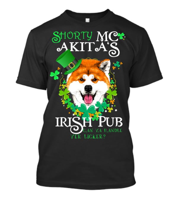 Shorty MC Akita's Irish Pub Can Ya Handle Yer Licker T-Shirt