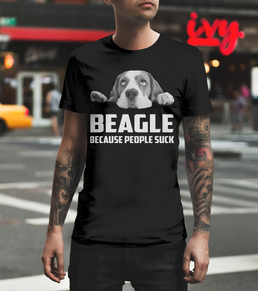 Beagle Because People Suck Dog Humor T-Shirt