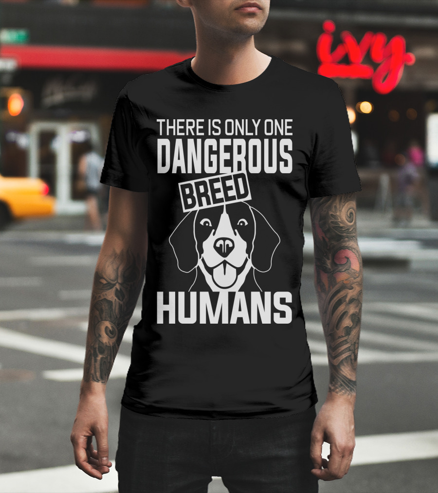 There Is Only One Dangerous Breed Humans Beagle T-Shirt