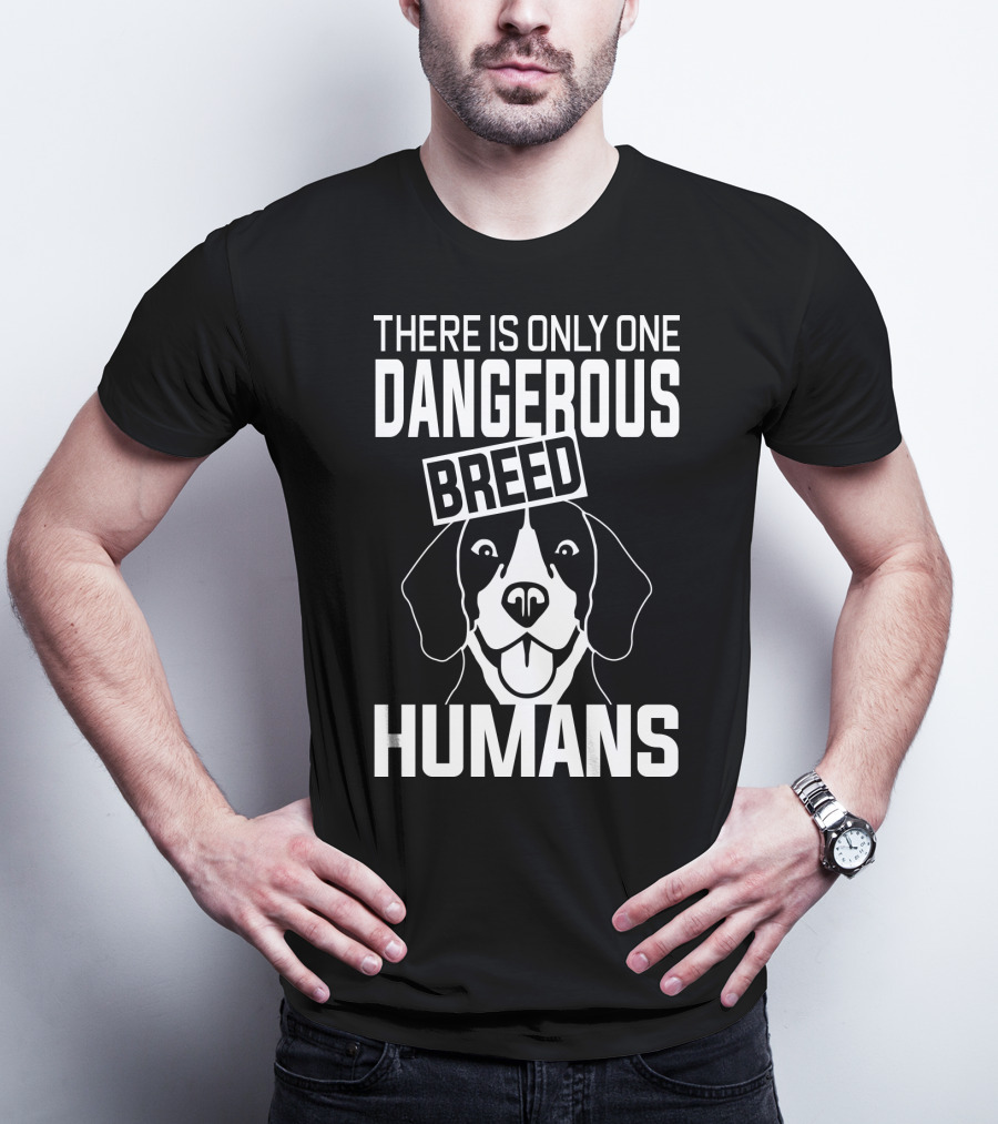 There Is Only One Dangerous Breed Humans Beagle T-Shirt