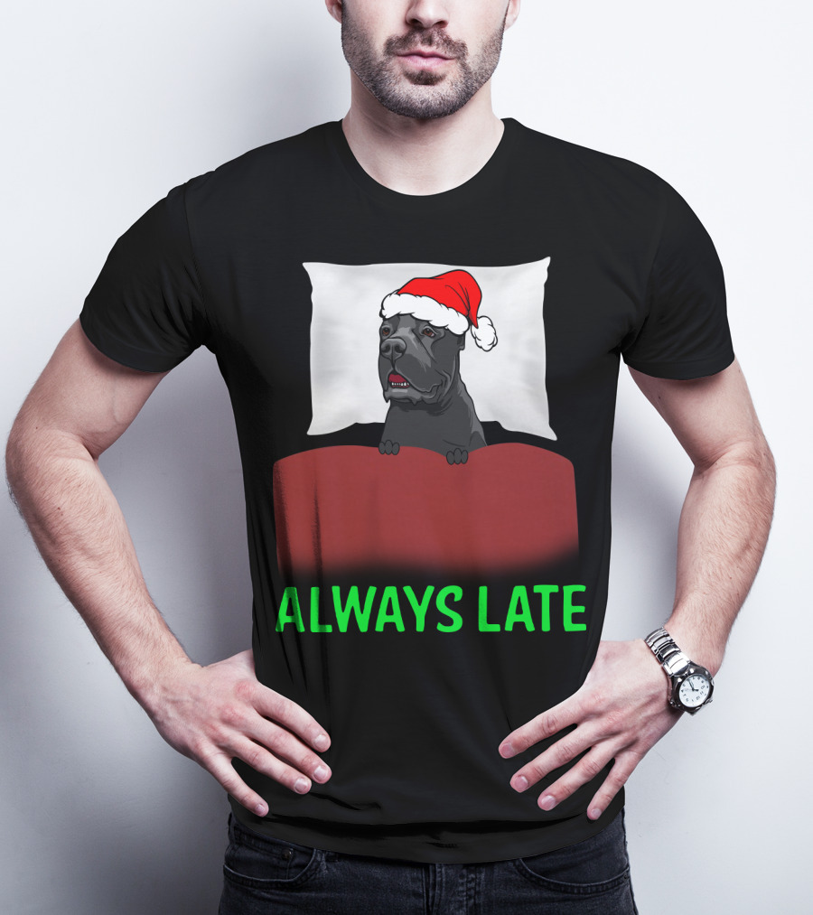 Cane Corso Always Late With Santa Hat T-Shirt