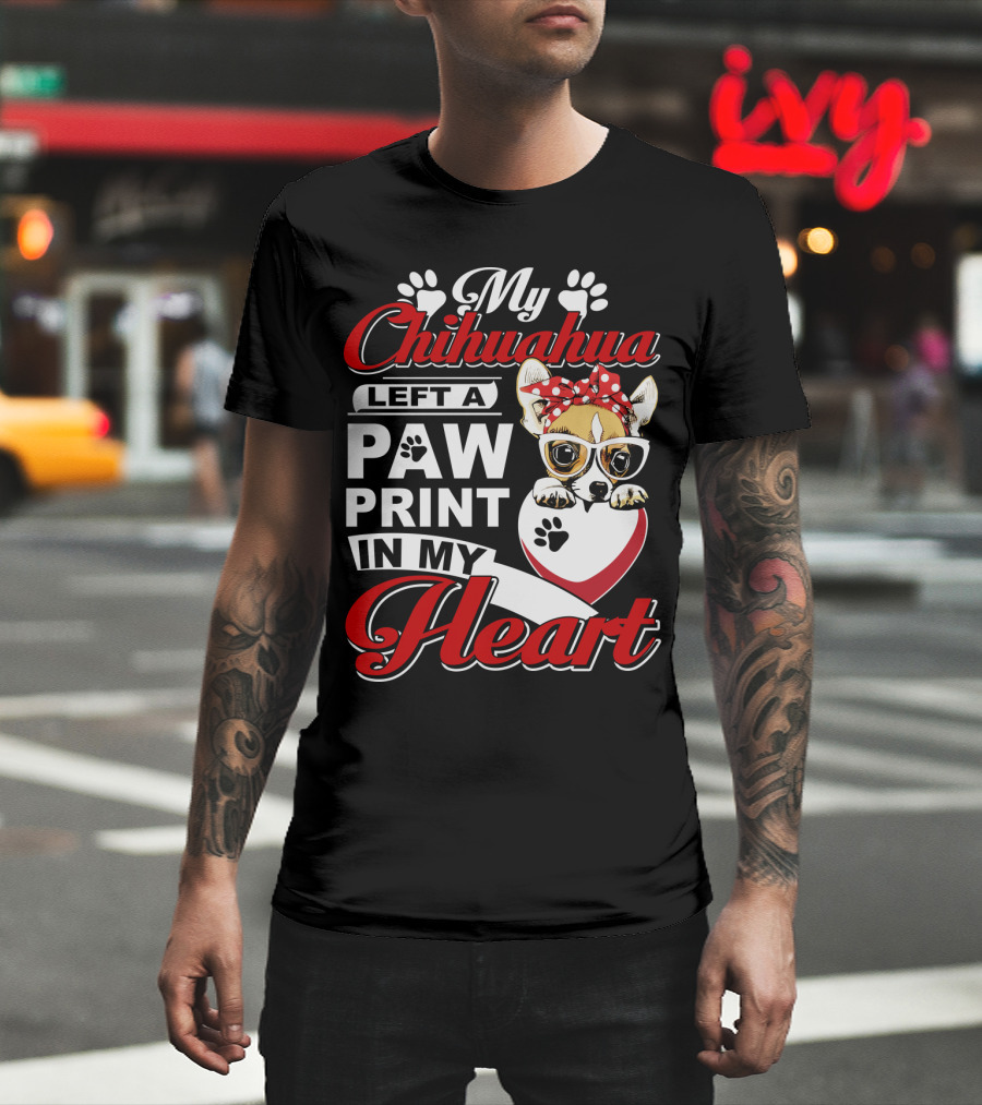 My Chihuahua Left A Paw Print In My Heart Chihuahua Glasses Paw Print Heart T-Shirt