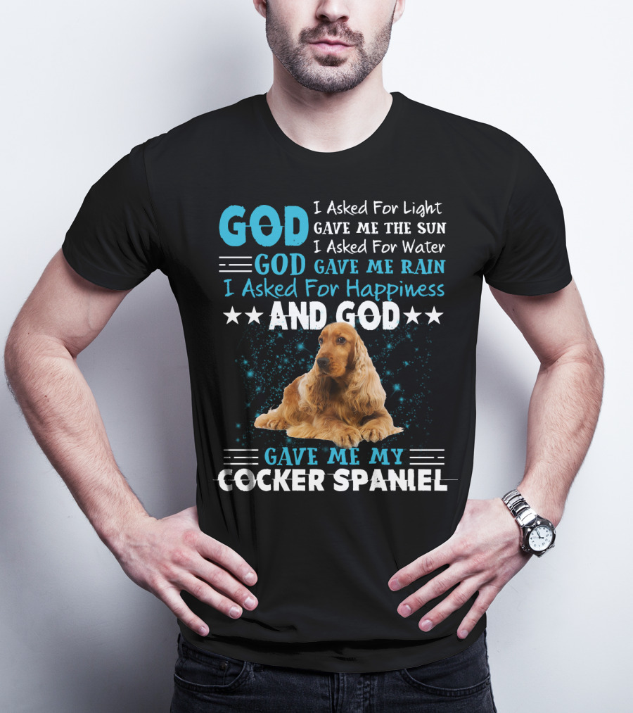God Gave Me The Sun And Rain And My Cocker Spaniel T-Shirt