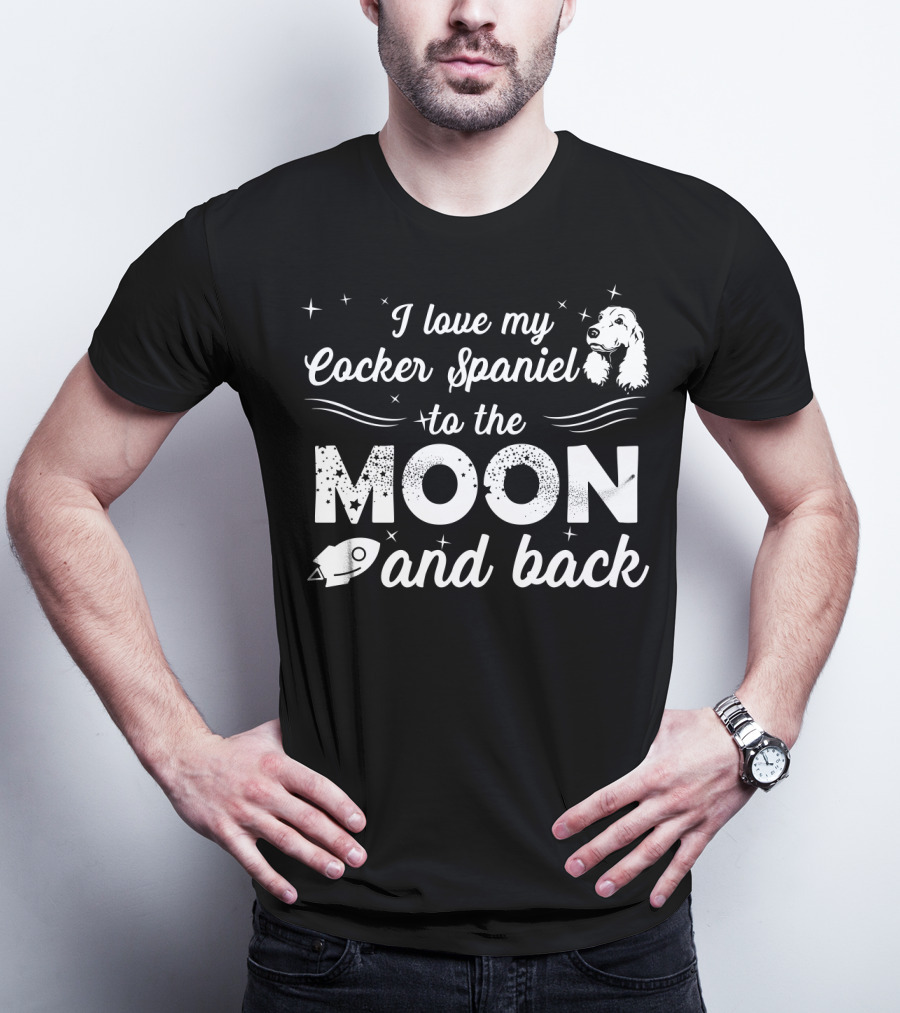 I Love My Cocker Spaniel To The Moon And Back With Stars And Rocket T-Shirt