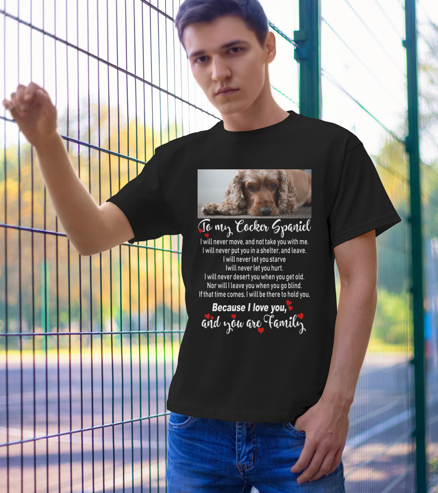 To My Cocker Spaniel Because I Love You And You Are Family T-Shirt