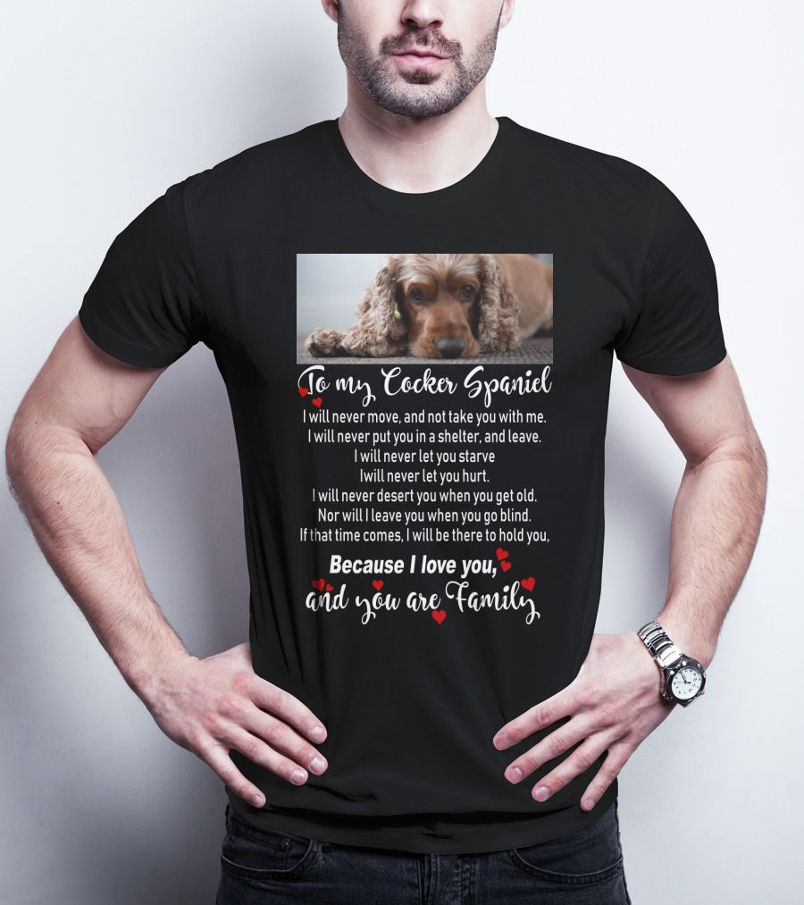To My Cocker Spaniel Because I Love You And You Are Family T-Shirt