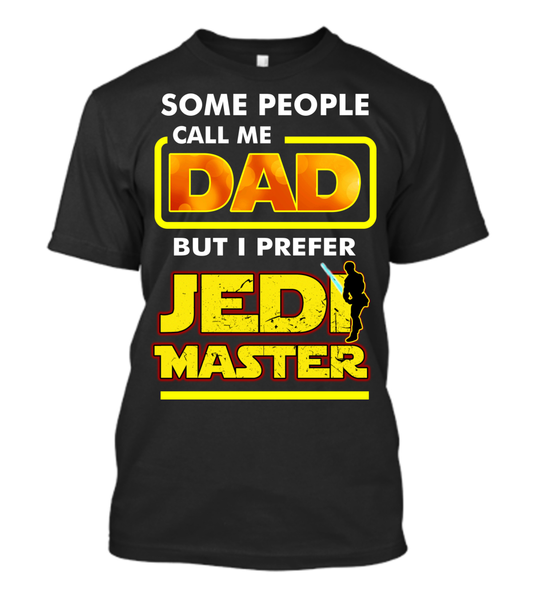 Some People Call Me Dad But I Prefer Jedi Master Father's Day Star Wars Inspired T-Shirt