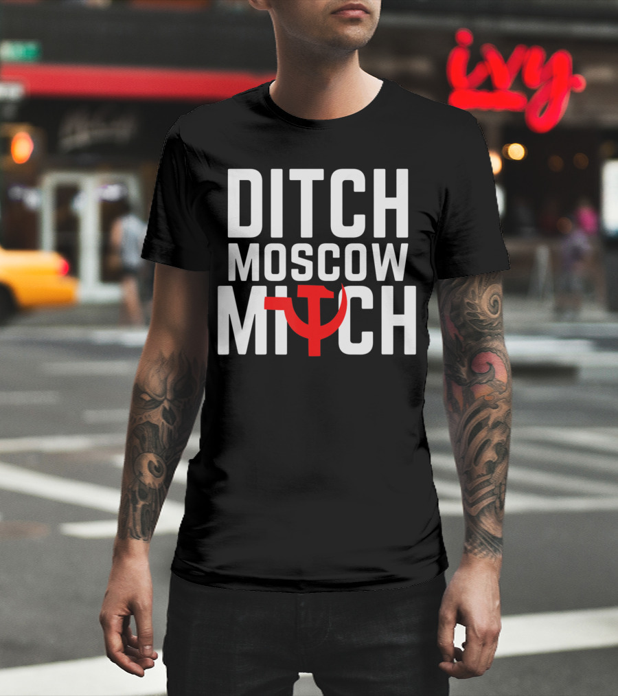 Ditch Moscow Mitch Hammer Sickle Political T-Shirt