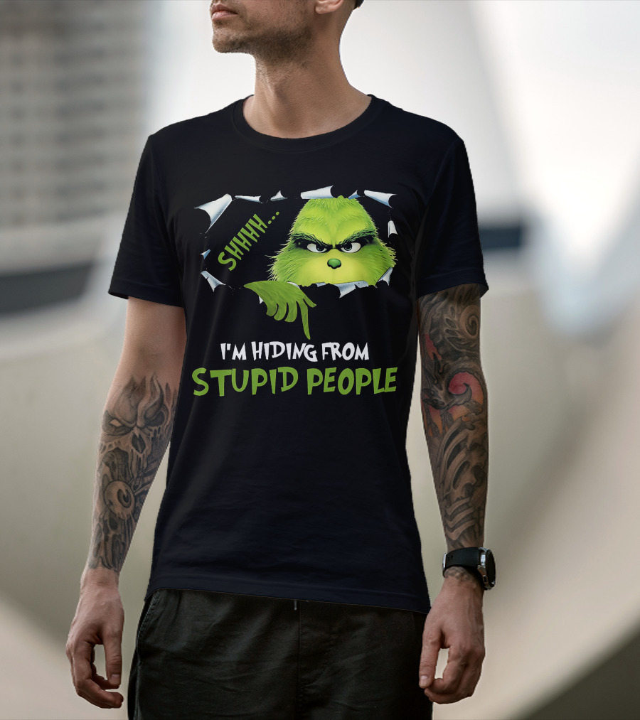 Shhh I'm Hiding From Stupid People Grinch Meme T-Shirt