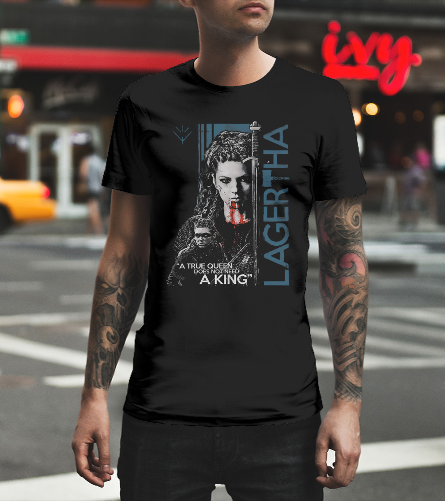 Lagertha A True Queen Does Not Need A King T-Shirt