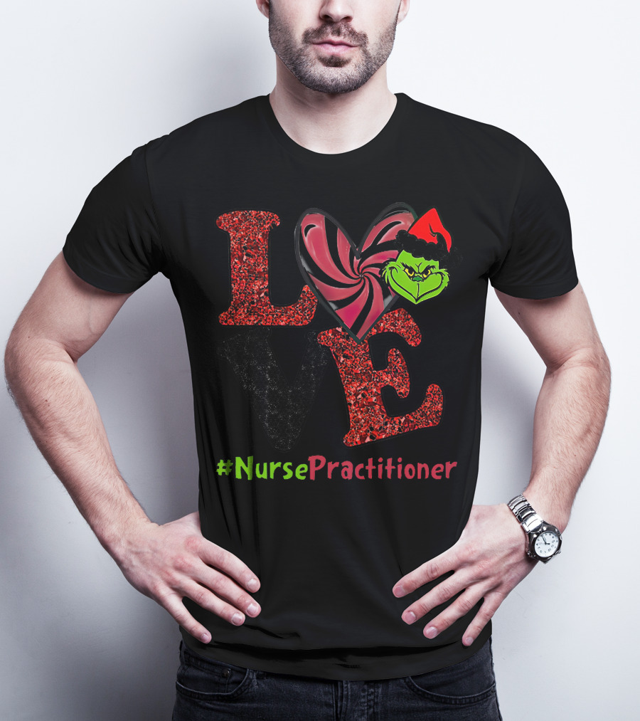 LOVE Grinch Heart Nurse Practitioner T-Shirt