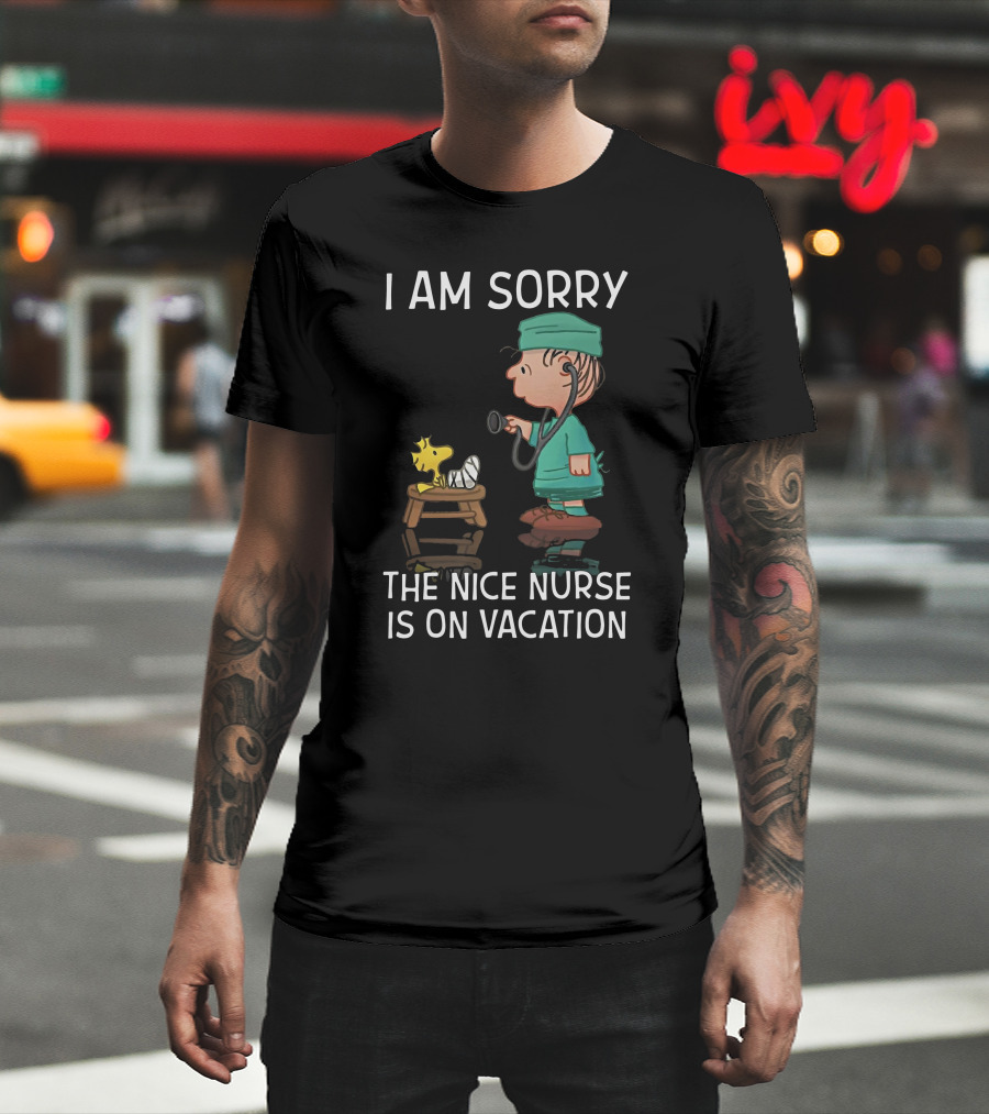 Snoopy I Am Sorry The Nice Nurse Is On Vacation Woodstock And Doctor T-Shirt