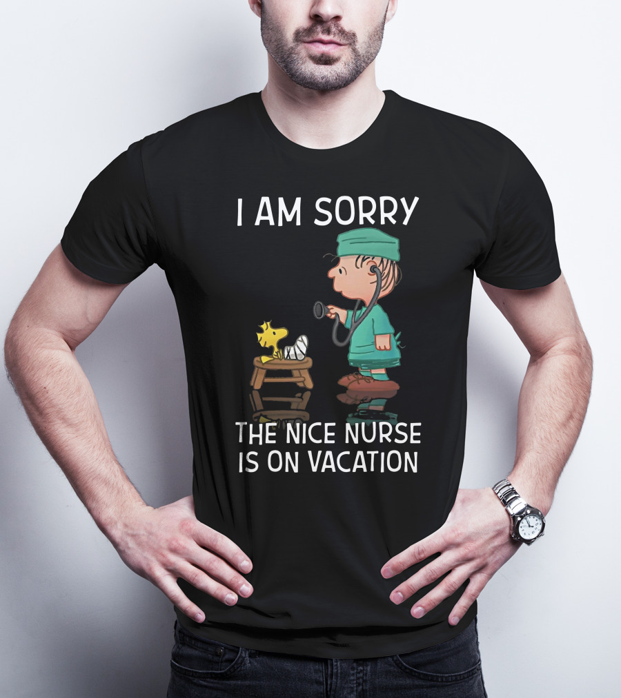 Snoopy I Am Sorry The Nice Nurse Is On Vacation Woodstock And Doctor T-Shirt