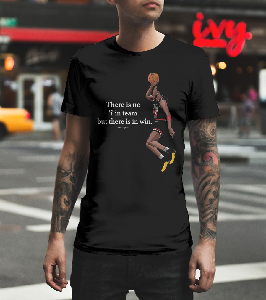 There Is No I In Team But There In Win Michael Jordan Basketball Dunk T-Shirt