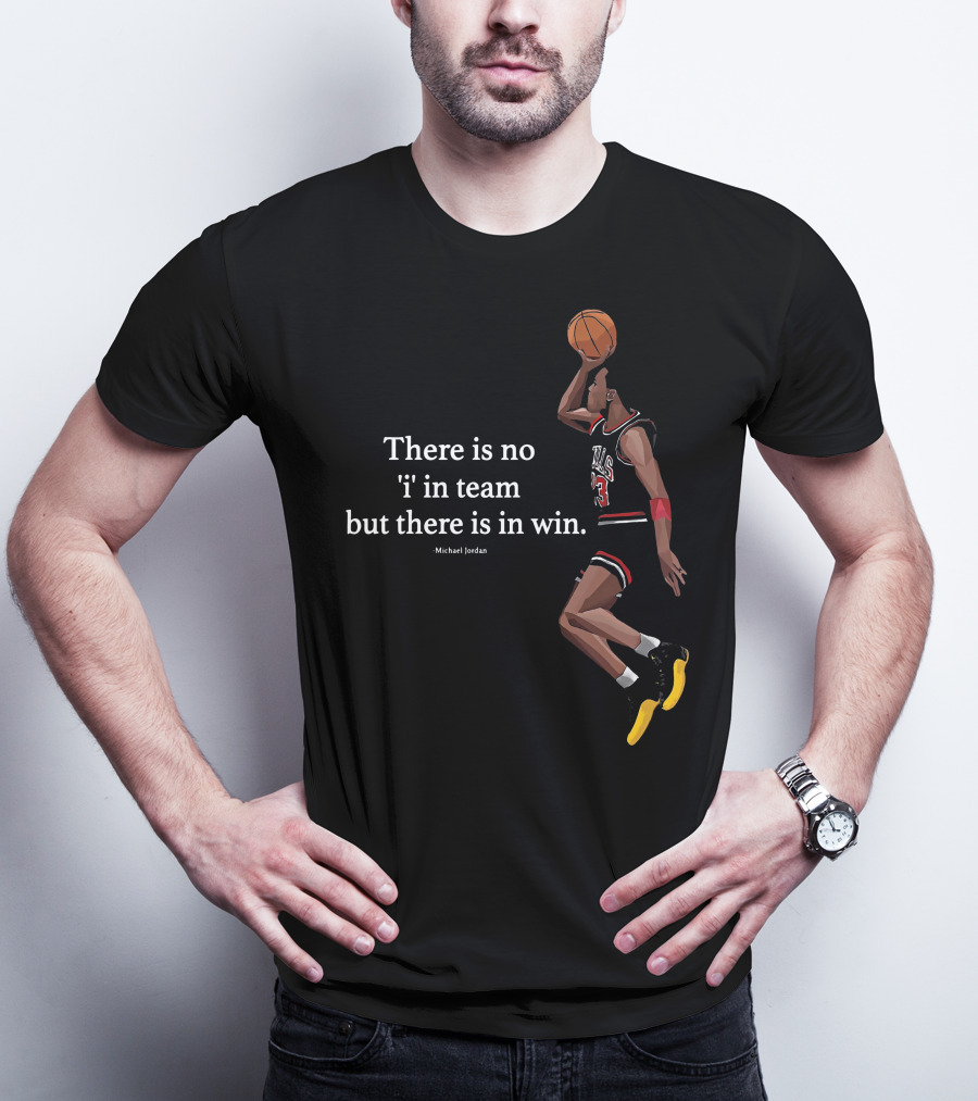 There Is No I In Team But There In Win Michael Jordan Basketball Dunk T-Shirt