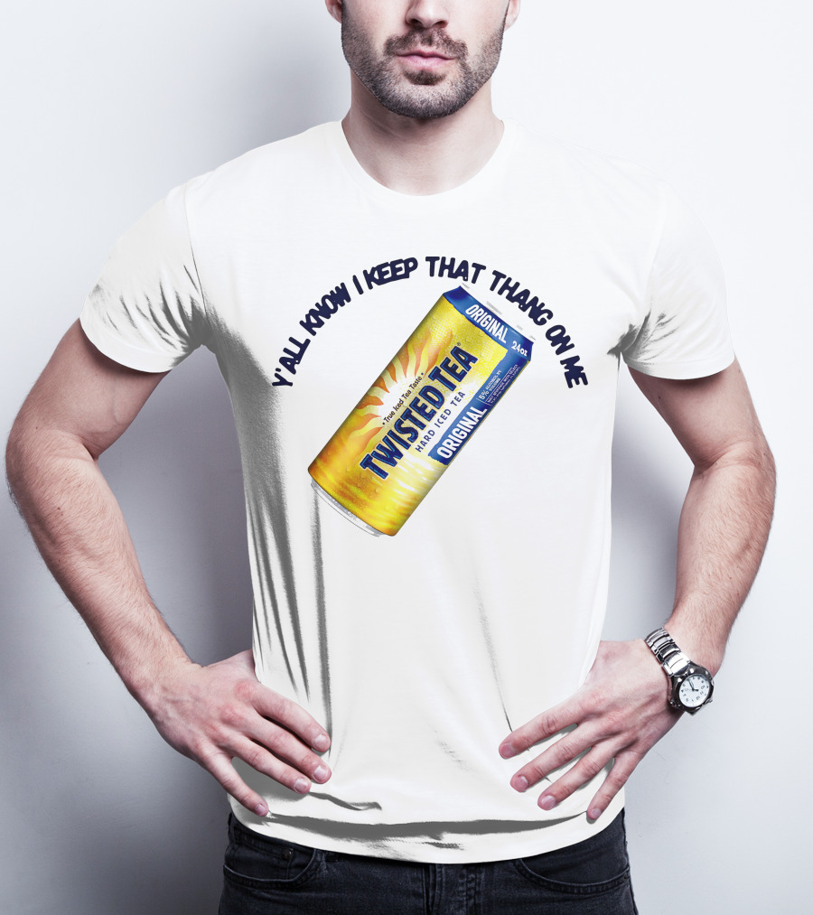 Twisted Tea Original Y'all Know I Keep That Thang On Me T-Shirt