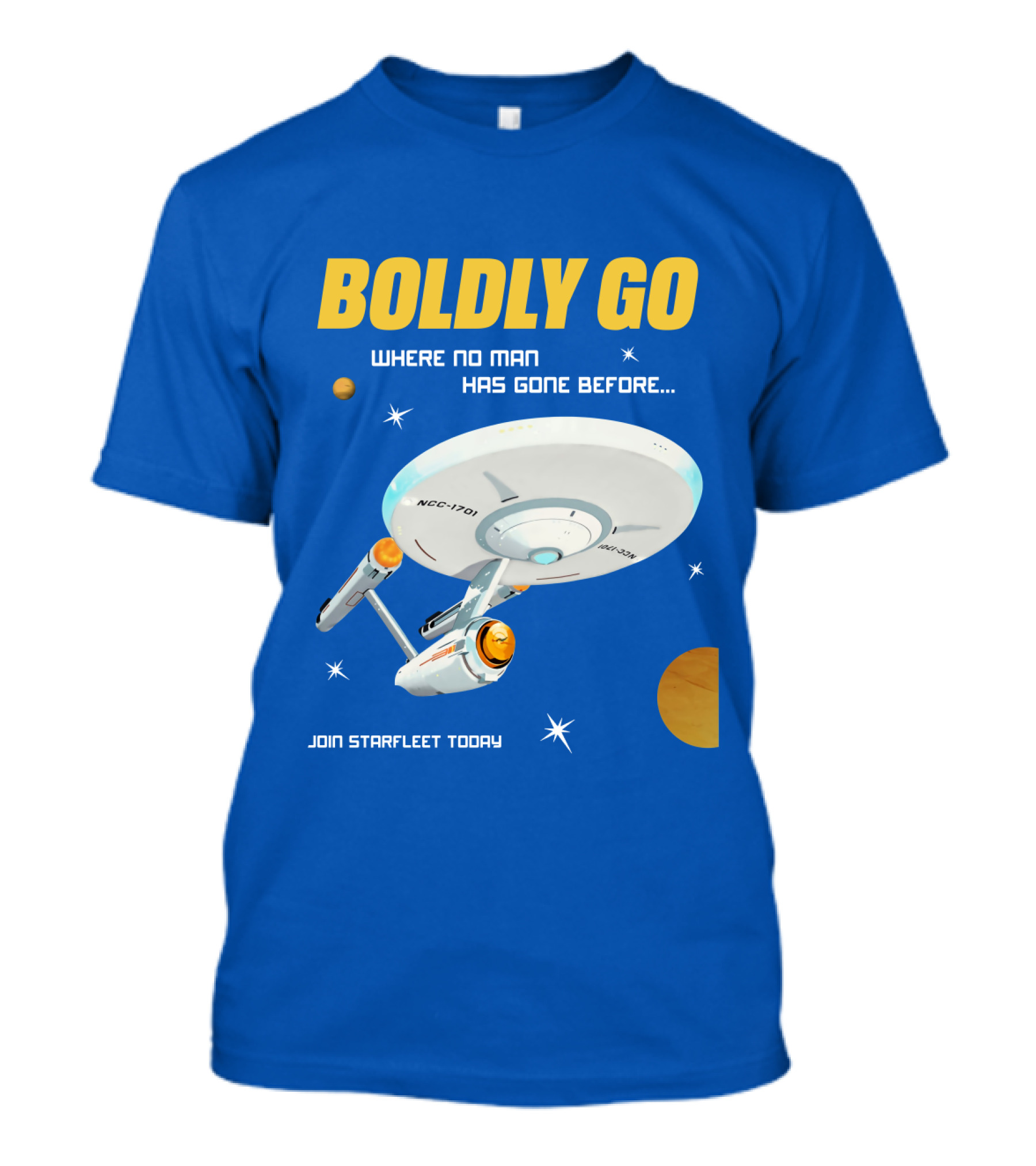 BOLDLY GO WHERE NO MAN HAS GONE BEFORE JOIN STARFLEET TODAY NCC-1701 T-Shirt