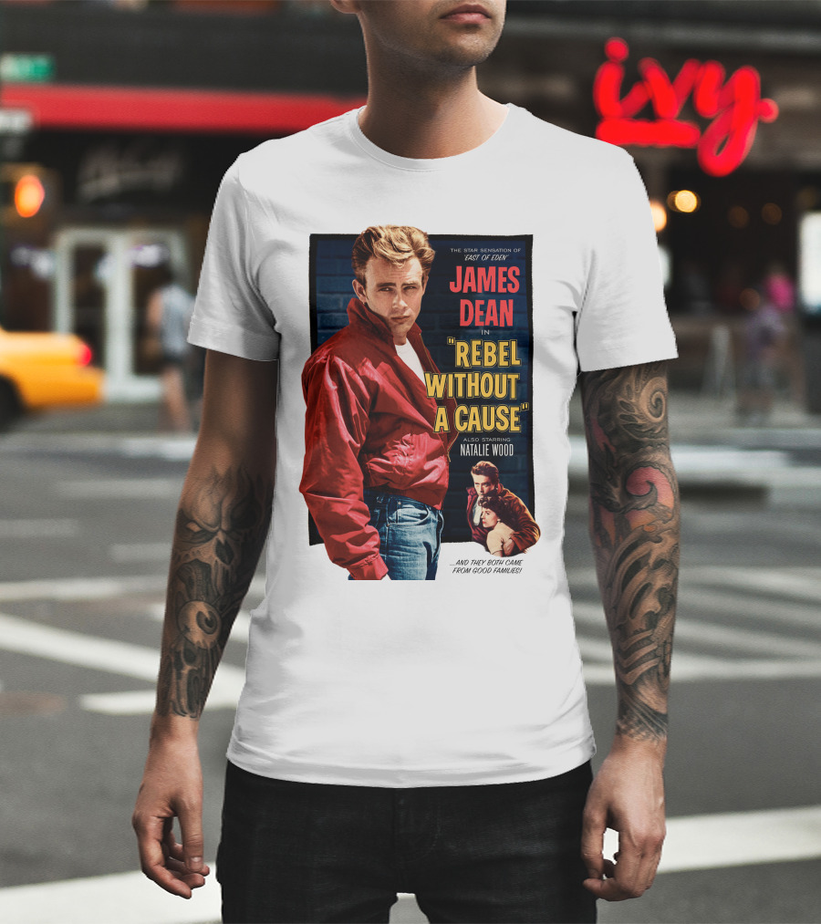 JAMES DEAN IN REBEL WITHOUT A CAUSE ALSO STARRING NATALIE WOOD AND THEY BOTH CAME FROM GOOD FAMILIES STAR SENSATION OF EAST OF EDEN T-Shirt