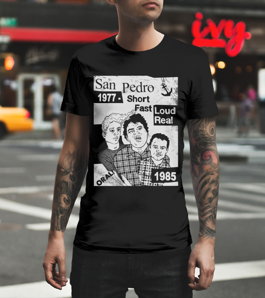San Pedro 1977 1985 Short Fast Loud Real Oral T-Shirt