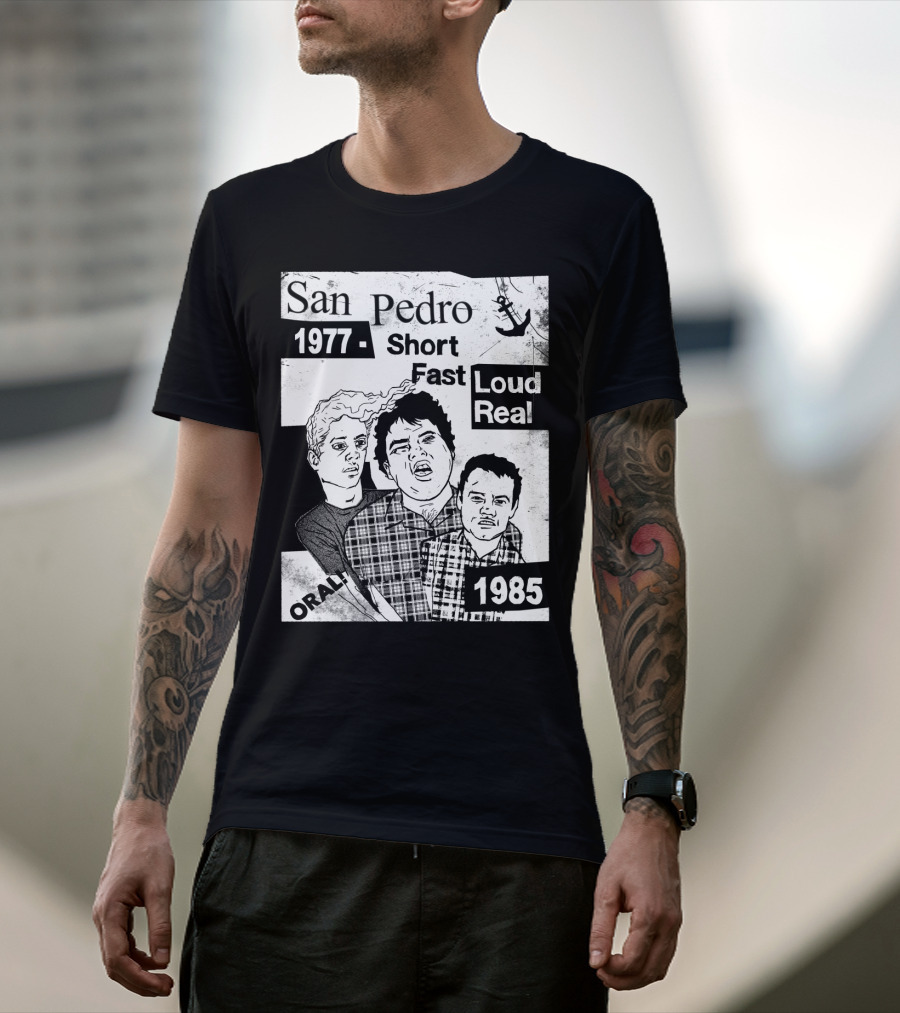 San Pedro 1977 1985 Short Fast Loud Real Oral T-Shirt