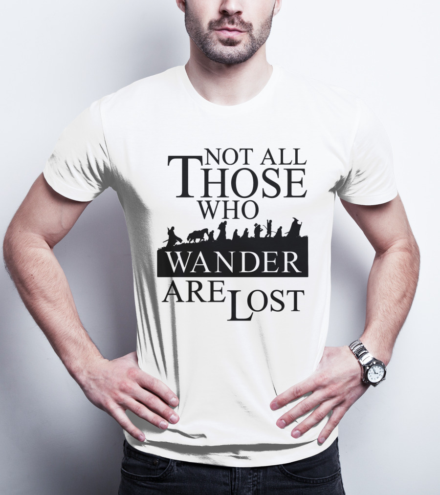 Not All Those Who Wander Are Lost Lord Of The Rings T-Shirt