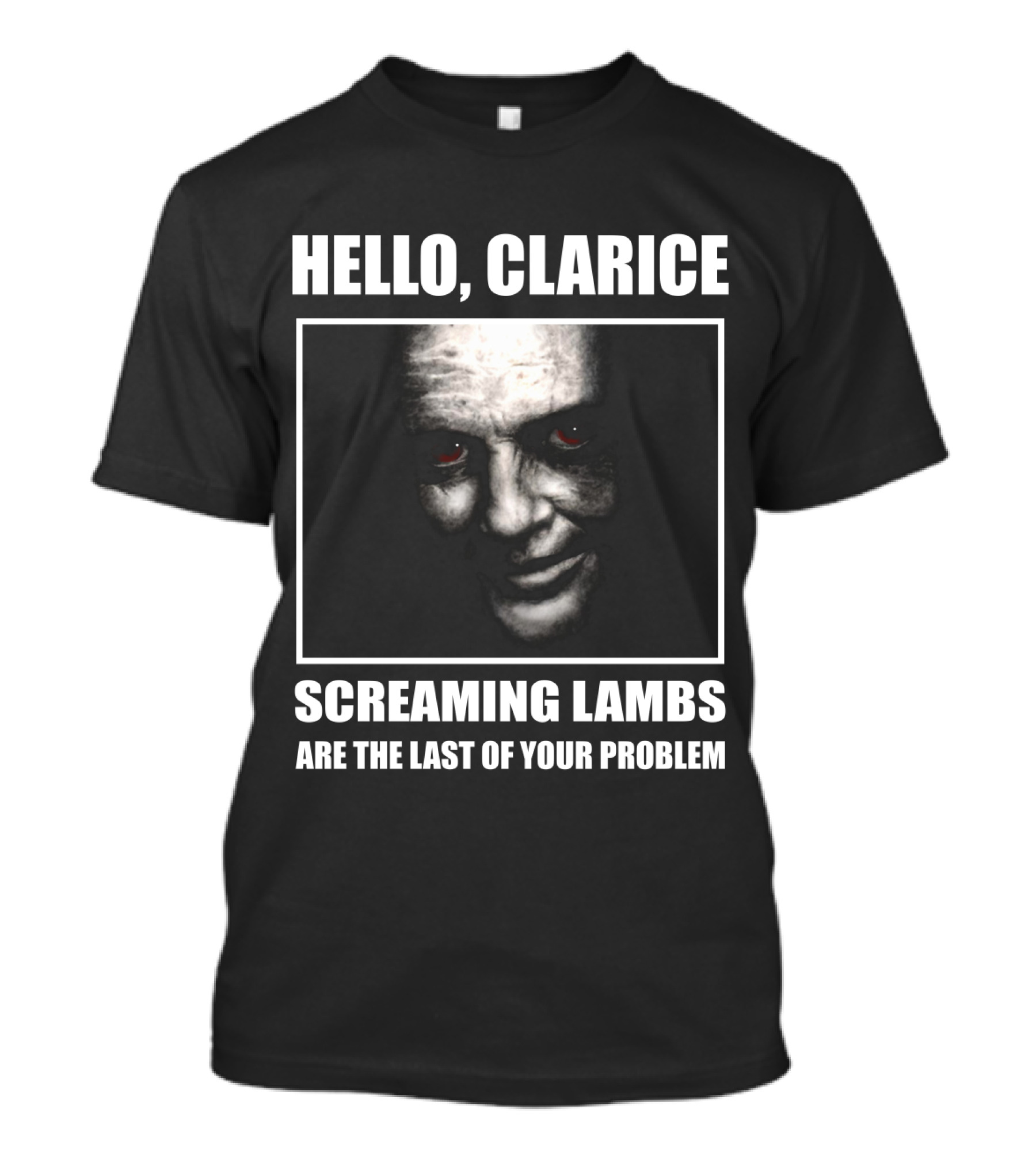 HELLO CLARICE SCREAMING LAMBS ARE THE LAST OF YOUR PROBLEM T-Shirt