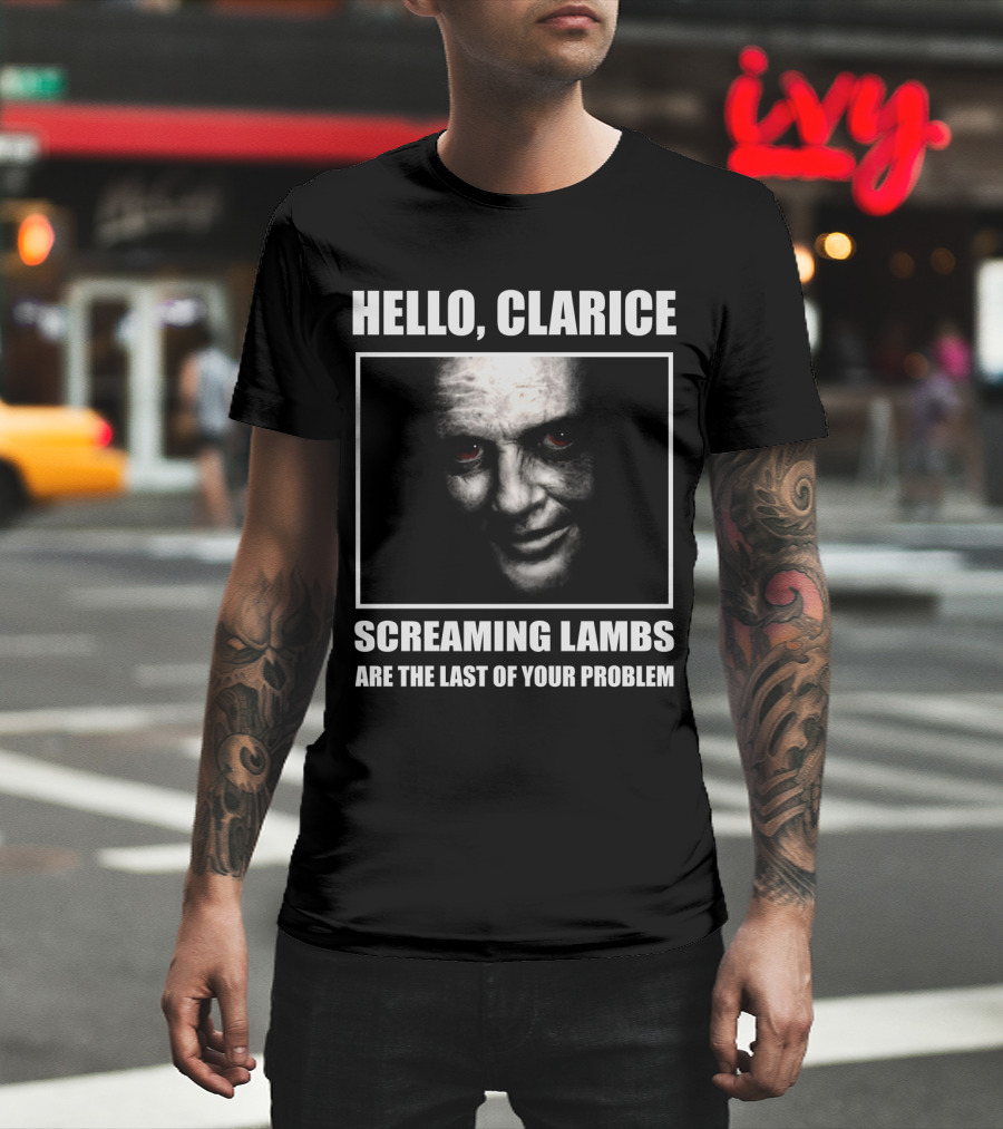 HELLO CLARICE SCREAMING LAMBS ARE THE LAST OF YOUR PROBLEM T-Shirt