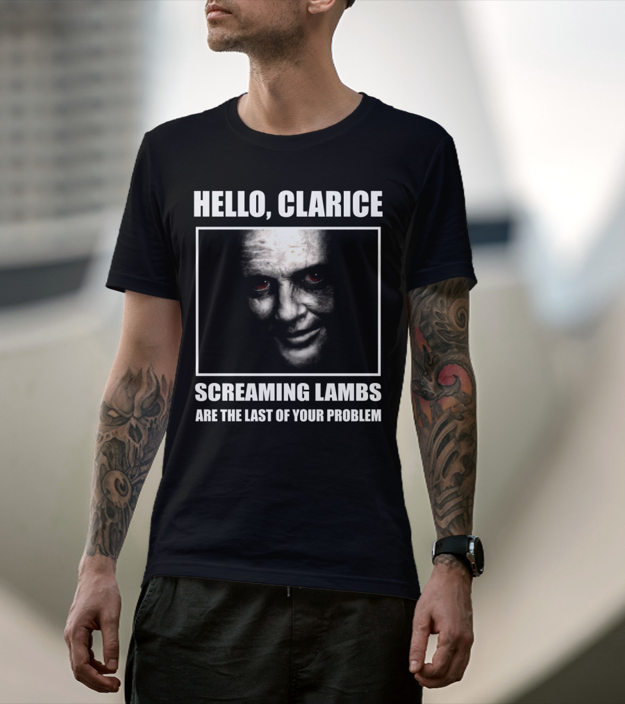HELLO CLARICE SCREAMING LAMBS ARE THE LAST OF YOUR PROBLEM T-Shirt
