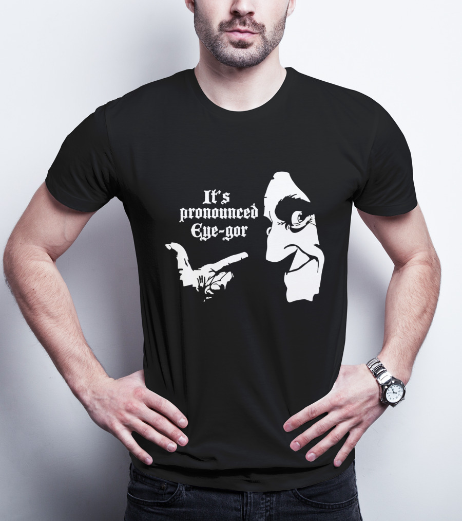 Young Frankenstein It's Pronounced Eye-Gor Black And White Face And Hand T-Shirt