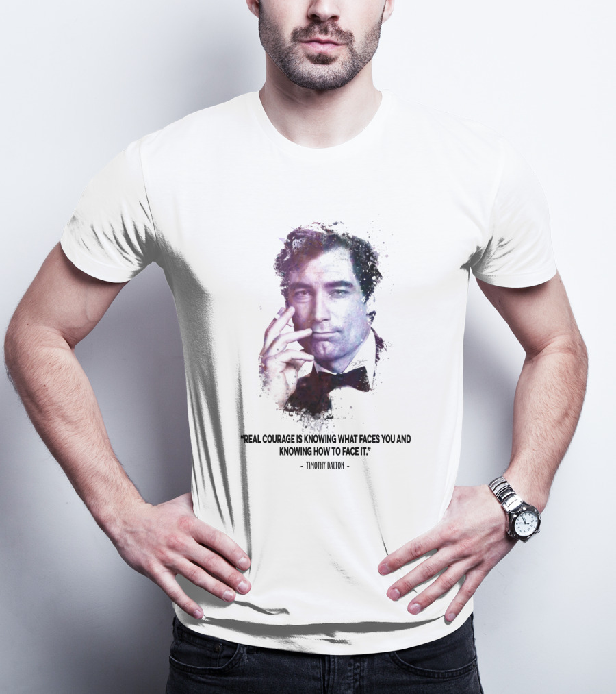 James Bond Real Courage Quote Timothy Dalton T-Shirt