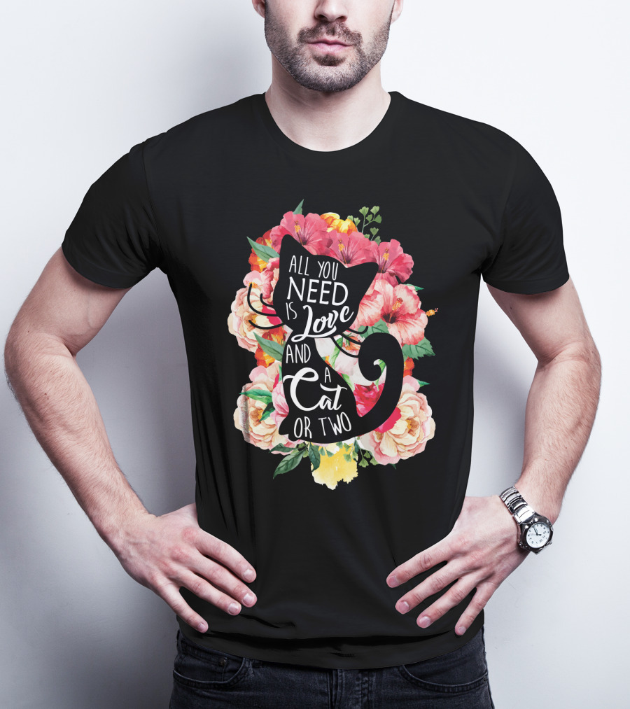 All You Need Is Love And A Cat Or Two In Floral Setting T-Shirt