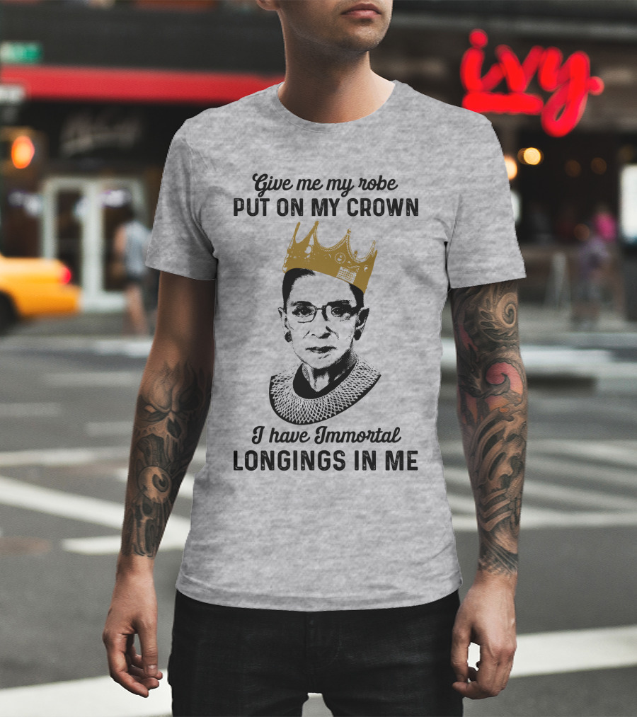 Give Me My Robe Put On My Crown I Have Immortal Longings In Me T-Shirt