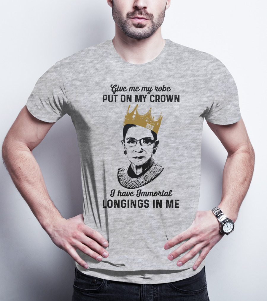 Give Me My Robe Put On My Crown I Have Immortal Longings In Me T-Shirt