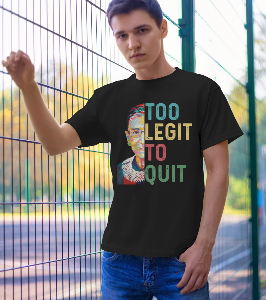 Too Legit To Quit RBG T-Shirt