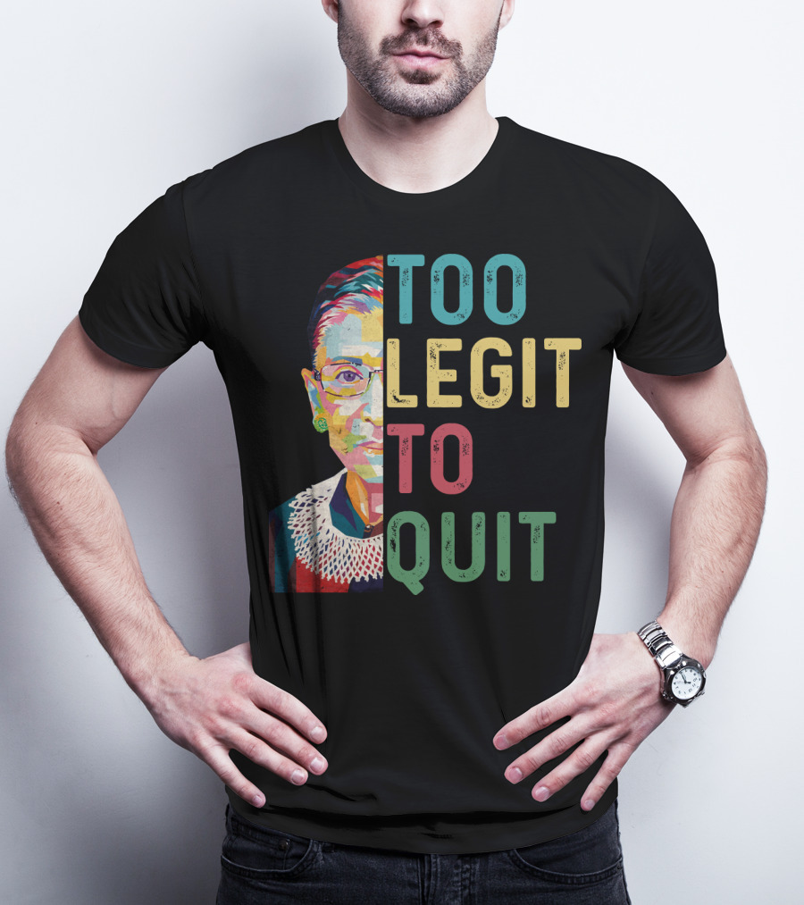 Too Legit To Quit RBG T-Shirt