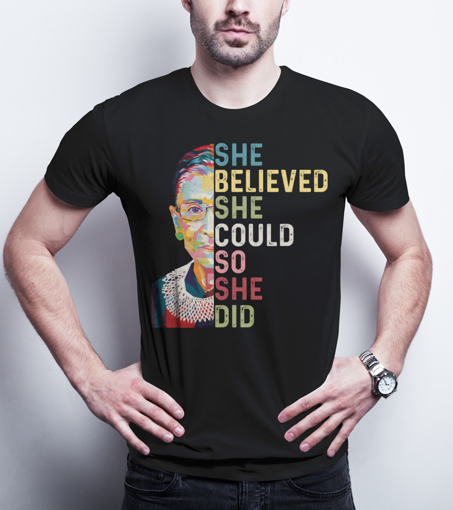 She Believed She Could So She Did Ruth Bader Ginsburg T-Shirt