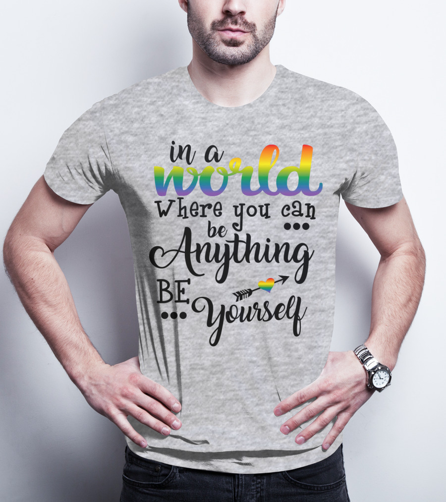 In A World Where You Can Be Anything Be Yourself Rainbow Arrow Heart T-Shirt