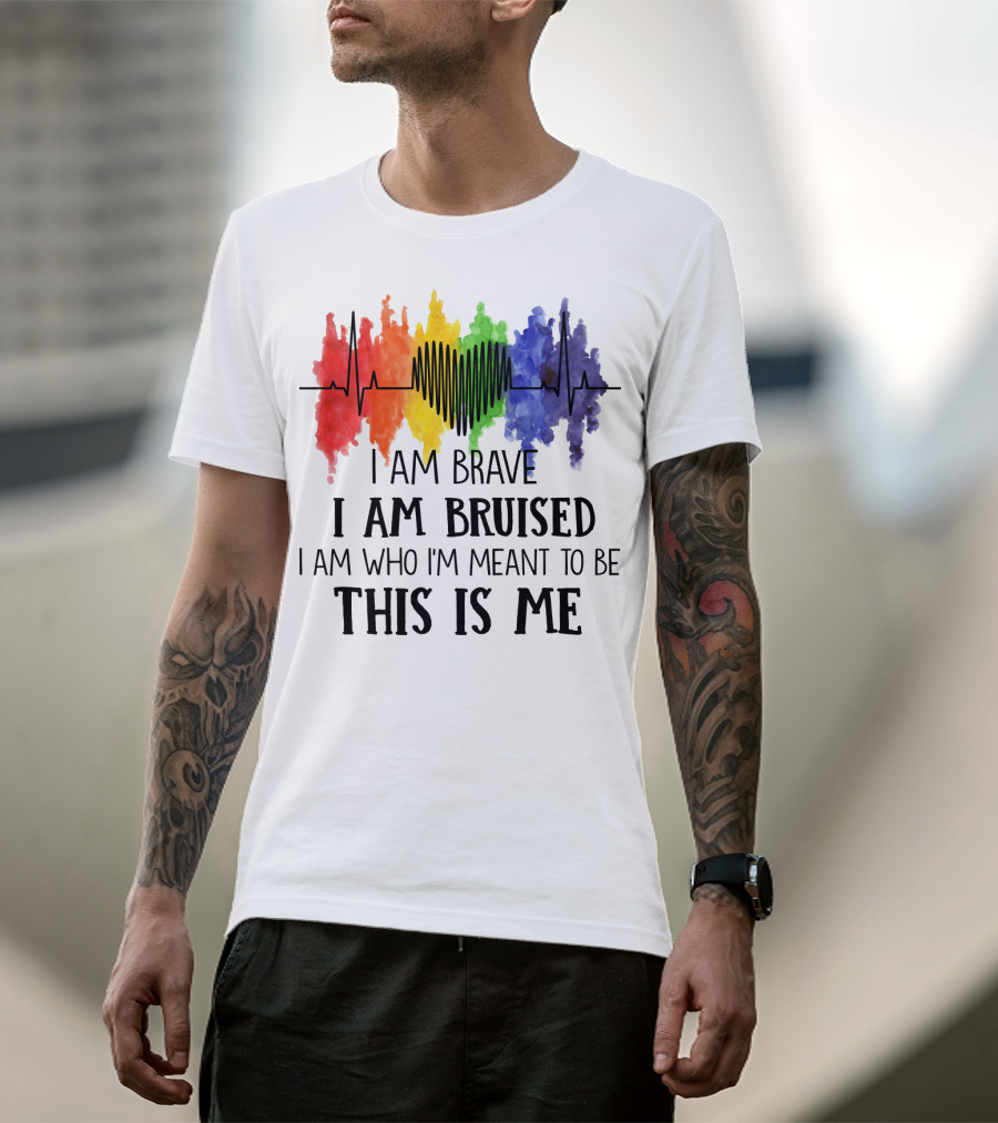 I Am Brave I Am Bruised This Is Me Rainbow Heartbeat T-Shirt