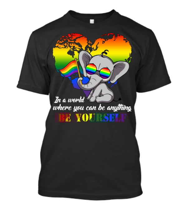 In A World Where You Can Be Anything Be Yourself Rainbow Elephant Pride T-Shirt